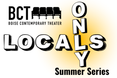 LOCALS ONLY Summer Series – Boise Contemporary Theater